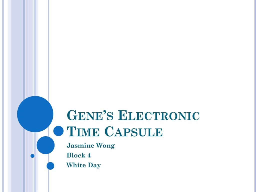 PPT - Gene’s Electronic Time Capsule PowerPoint Presentation, free ...