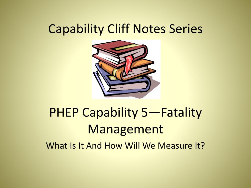 PPT - Capability Cliff Notes Series PHEP Capability 5—Fatality ...