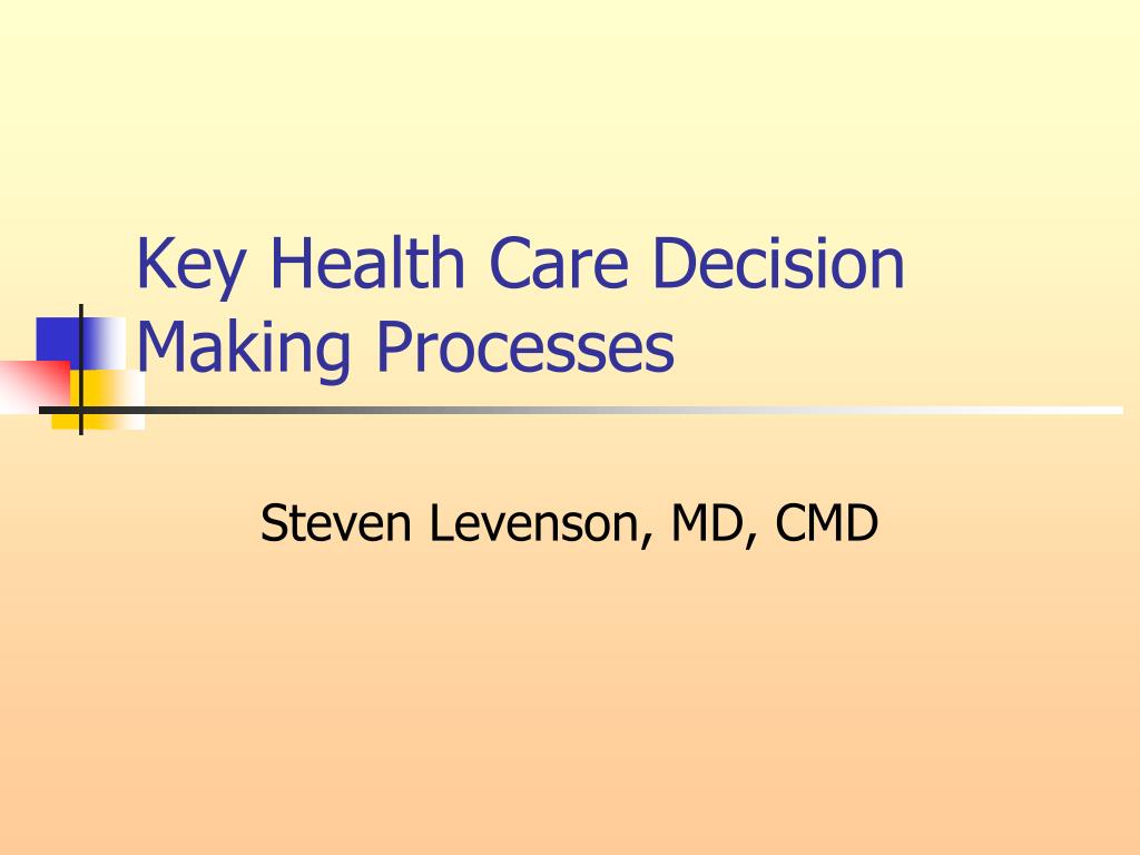 PPT - Key Health Care Decision Making Processes PowerPoint Presentation ...