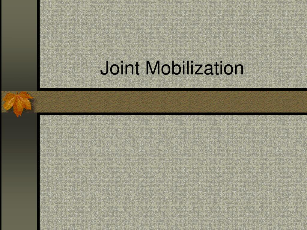 PPT - Joint Mobilization PowerPoint Presentation, free download - ID ...