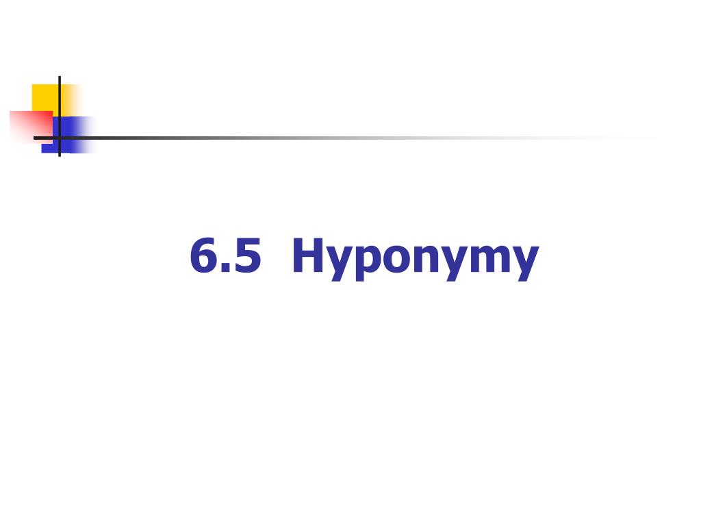 PPT - 6.5 Hyponymy PowerPoint Presentation, free download - ID:3565150