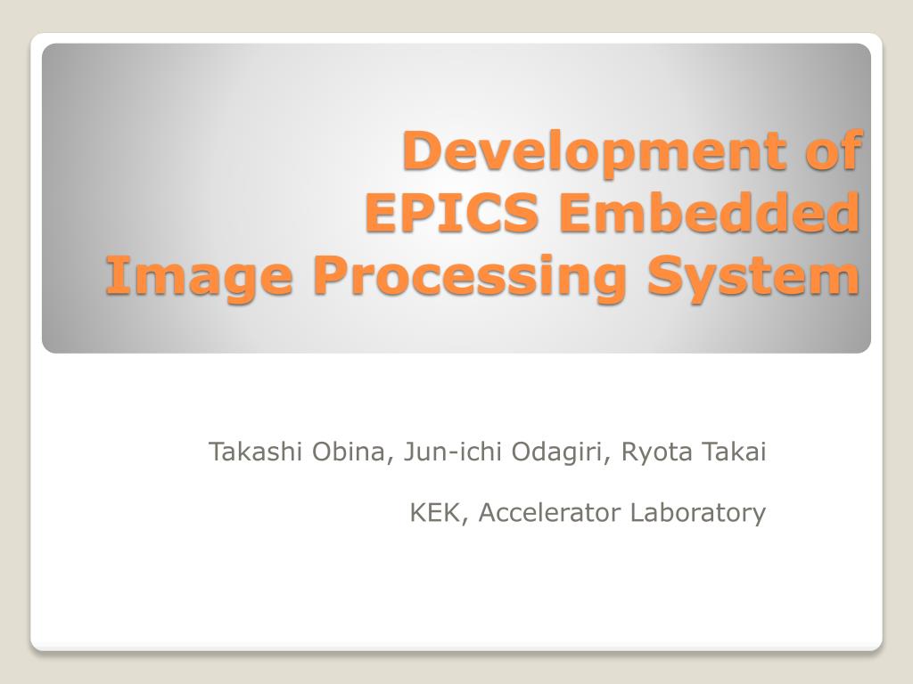 PPT - Development of EPICS Embedded Image Processing System PowerPoint ...