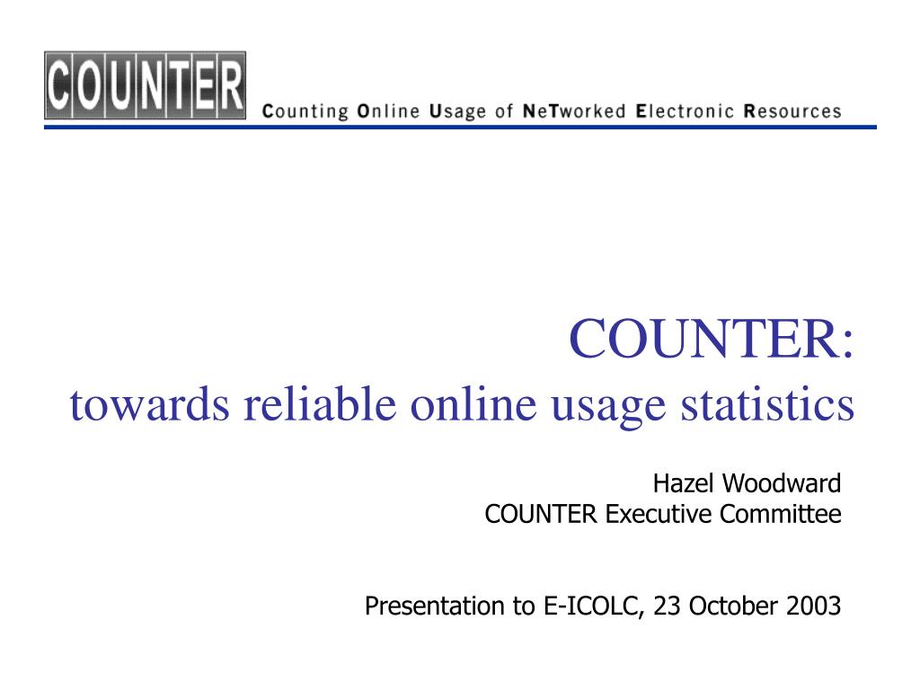 PPT - COUNTER: towards reliable online usage statistics PowerPoint ...
