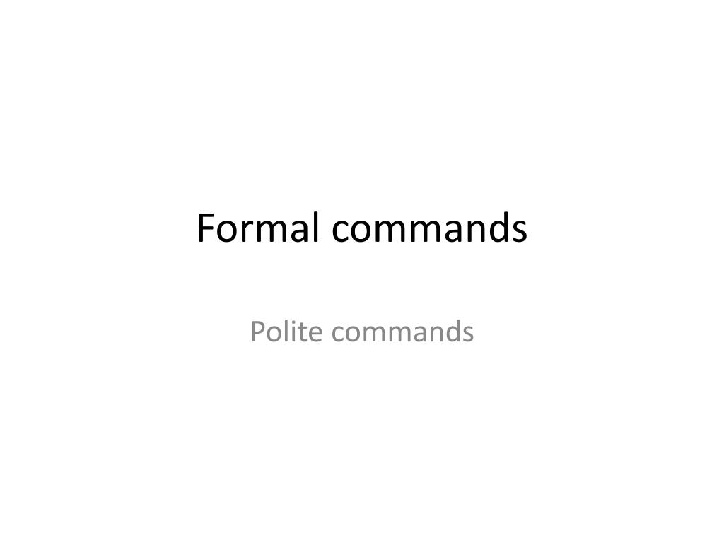 PPT - Formal commands PowerPoint Presentation, free download - ID:3565835
