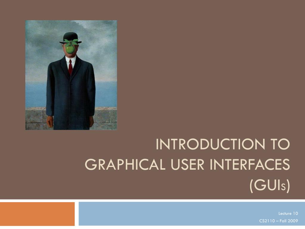 PPT - Introduction to Graphical User Interfaces ( GUI s ) PowerPoint ...