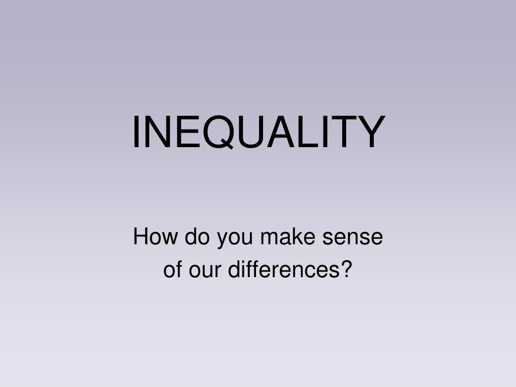 PPT - INEQUALITY PowerPoint Presentation, free download - ID:3567079