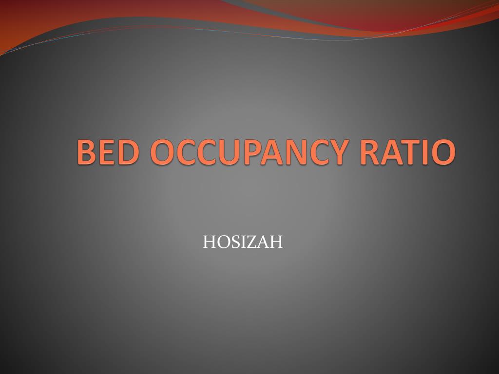 PPT - BED OCCUPANCY RATIO PowerPoint Presentation, free download - ID ...