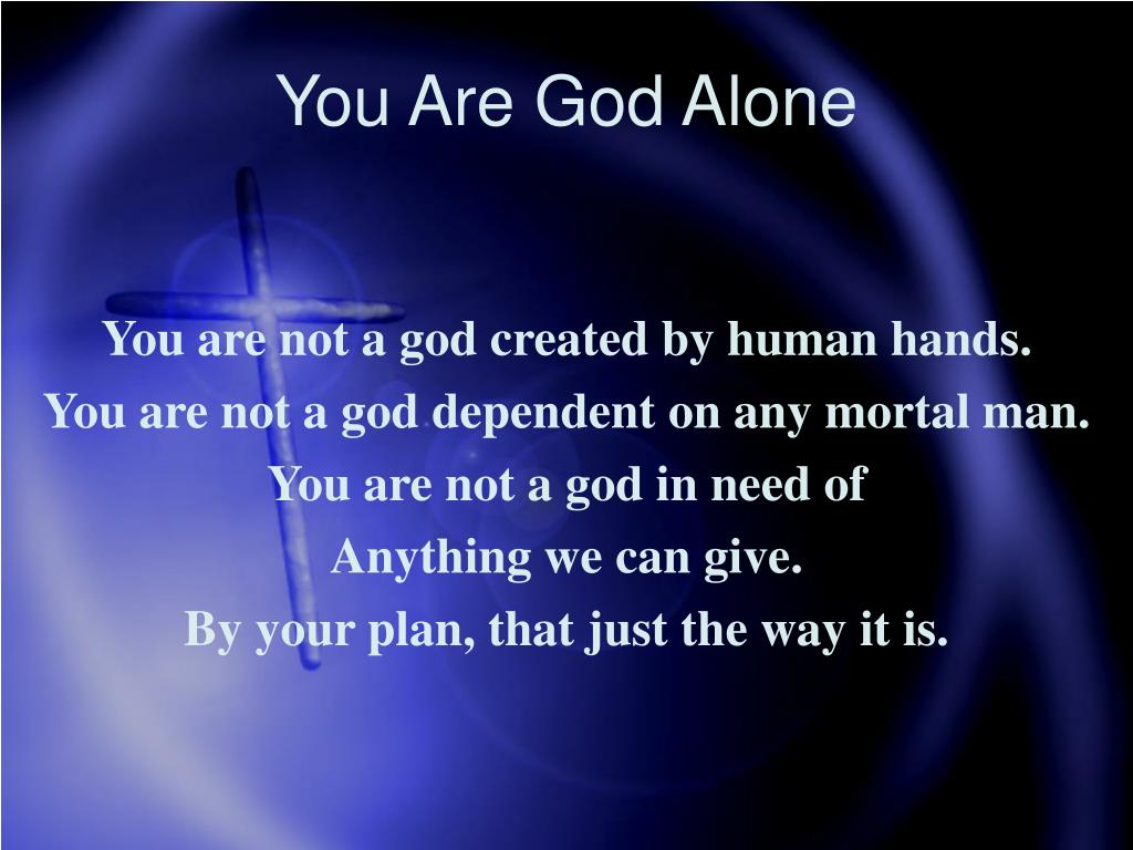 PPT - You Are God Alone PowerPoint Presentation, free download - ID:3569136