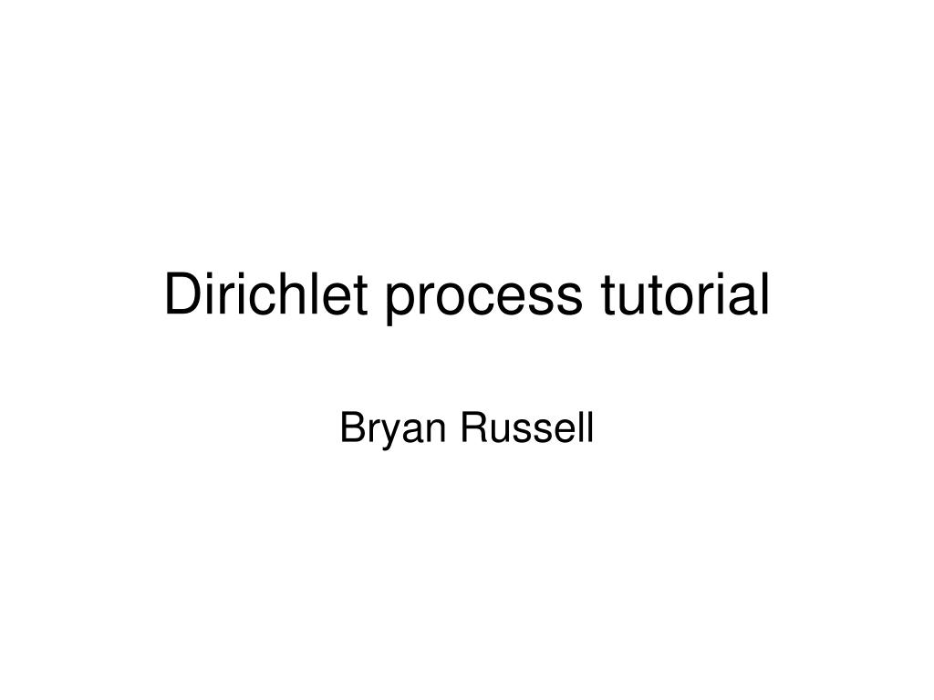 PPT - Dirichlet process tutorial PowerPoint Presentation, free download ...