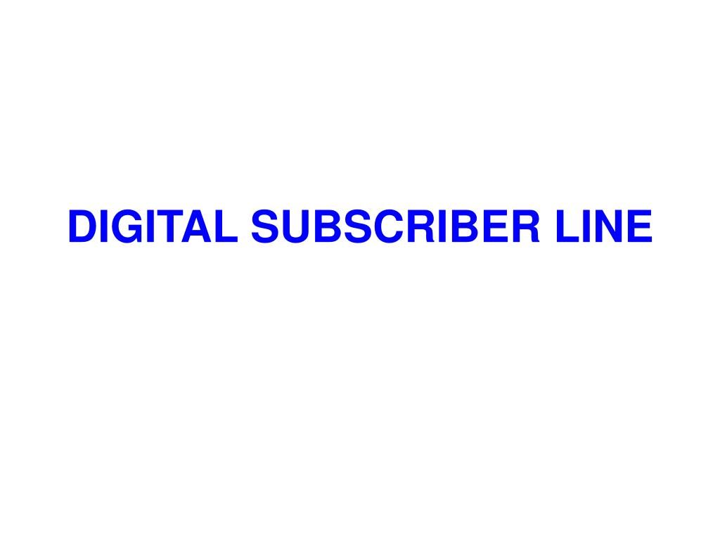 PPT - DIGITAL SUBSCRIBER LINE PowerPoint Presentation, free download ...