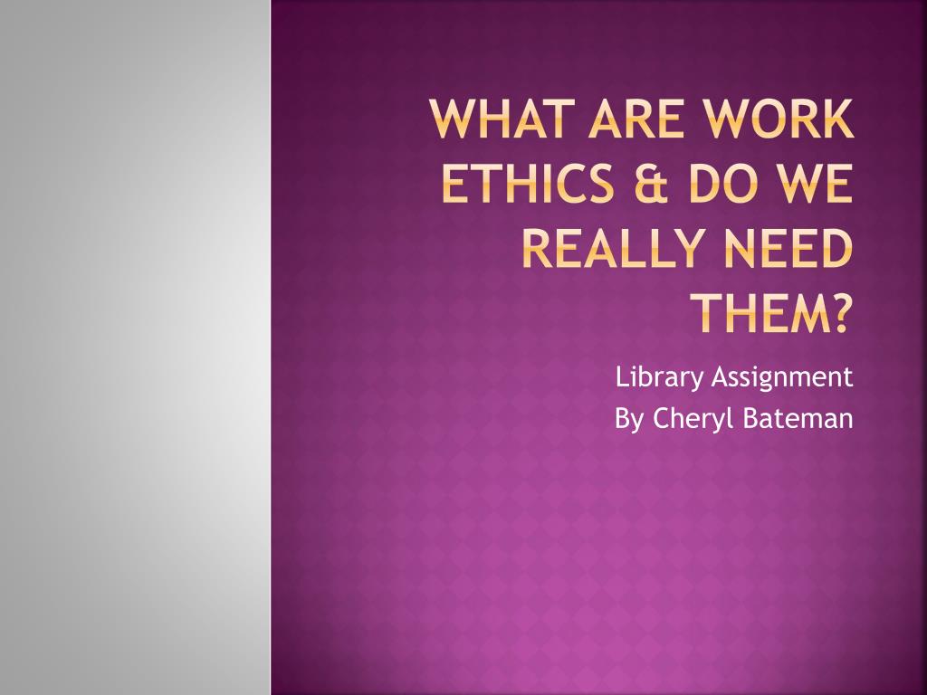 PPT - What are work ethics & do we really need them? PowerPoint ...