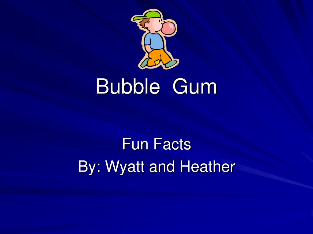 PPT - Bubble Gum PowerPoint Presentation, free download - ID:3574642