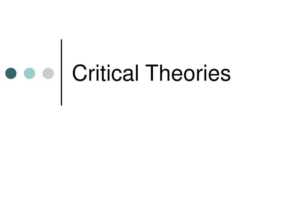 PPT - Critical Theories PowerPoint Presentation, free download - ID:3578172