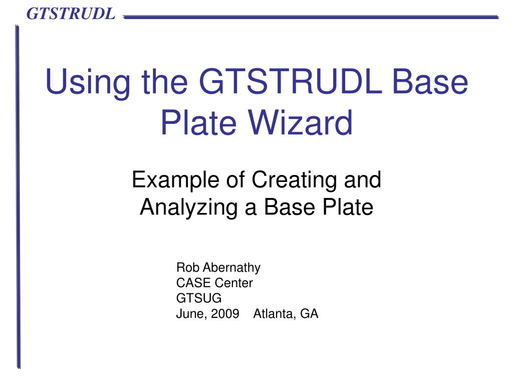 PPT - Using the GTSTRUDL Base Plate Wizard PowerPoint Presentation ...