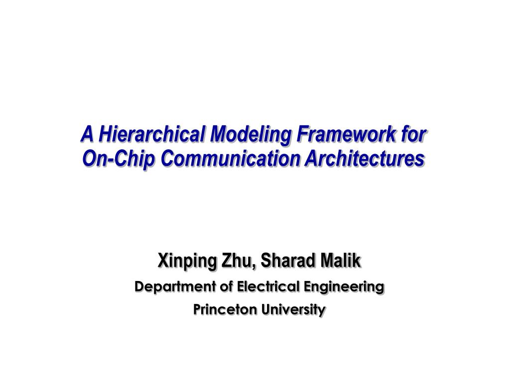 PPT - A Hierarchical Modeling Framework for On-Chip Communication Architectures PowerPoint ...
