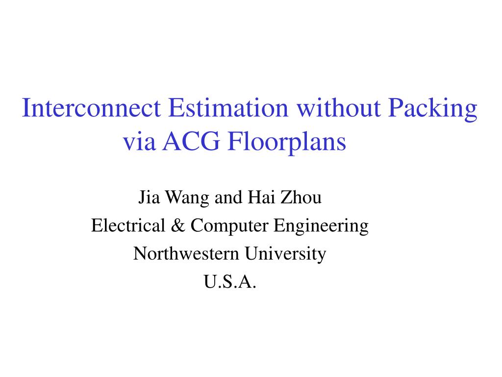 PPT - Interconnect Estimation without Packing via ACG Floorplans ...