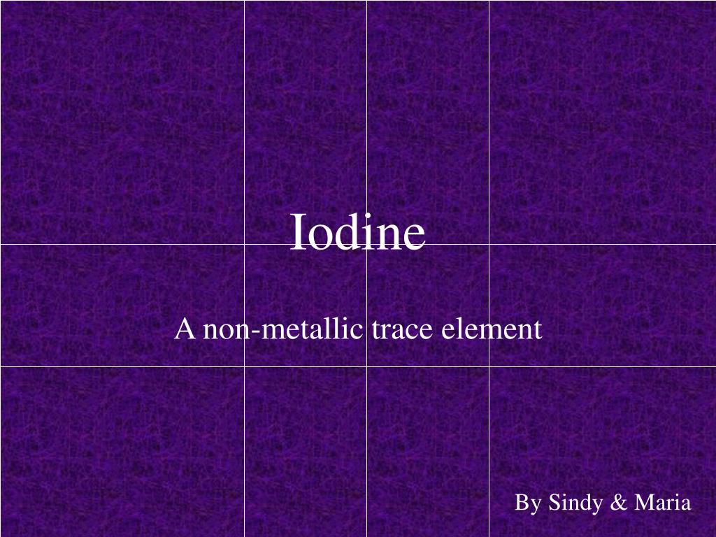 PPT - Iodine PowerPoint Presentation, free download - ID:3582183