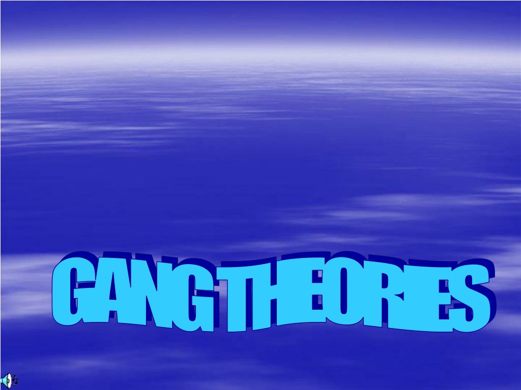 PPT - GANG THEORIES PowerPoint Presentation, free download - ID:3584327