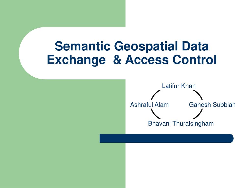 PPT - Semantic Geospatial Data Exchange & Access Control PowerPoint ...
