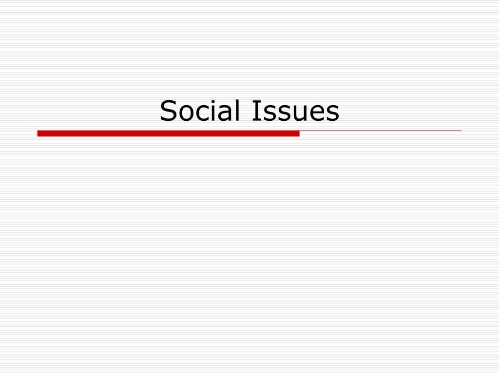 PPT - Social Issues PowerPoint Presentation, free download - ID:3586084