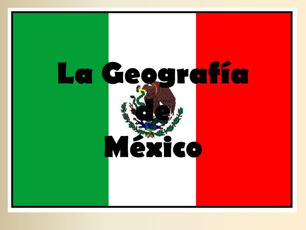 PPT - La Geografía de México PowerPoint Presentation, free download ...