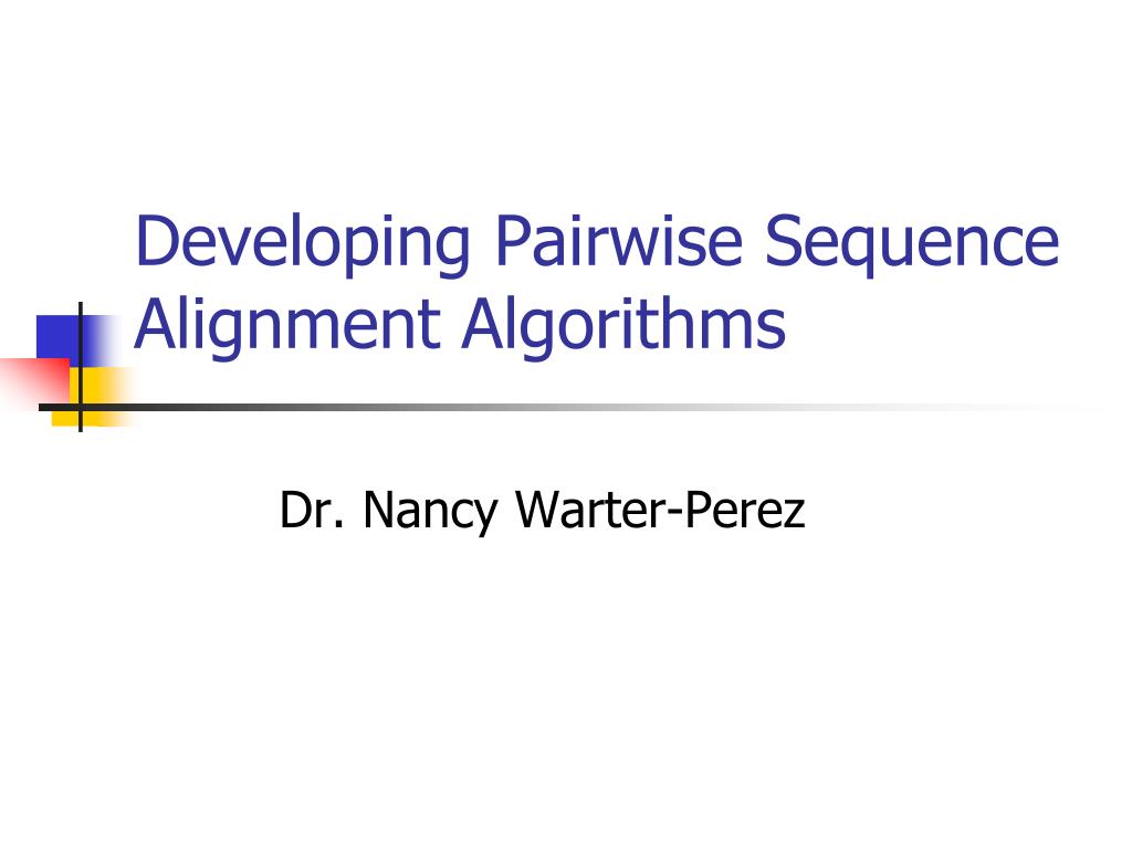 PPT - Developing Pairwise Sequence Alignment Algorithms PowerPoint Presentation - ID:3589662