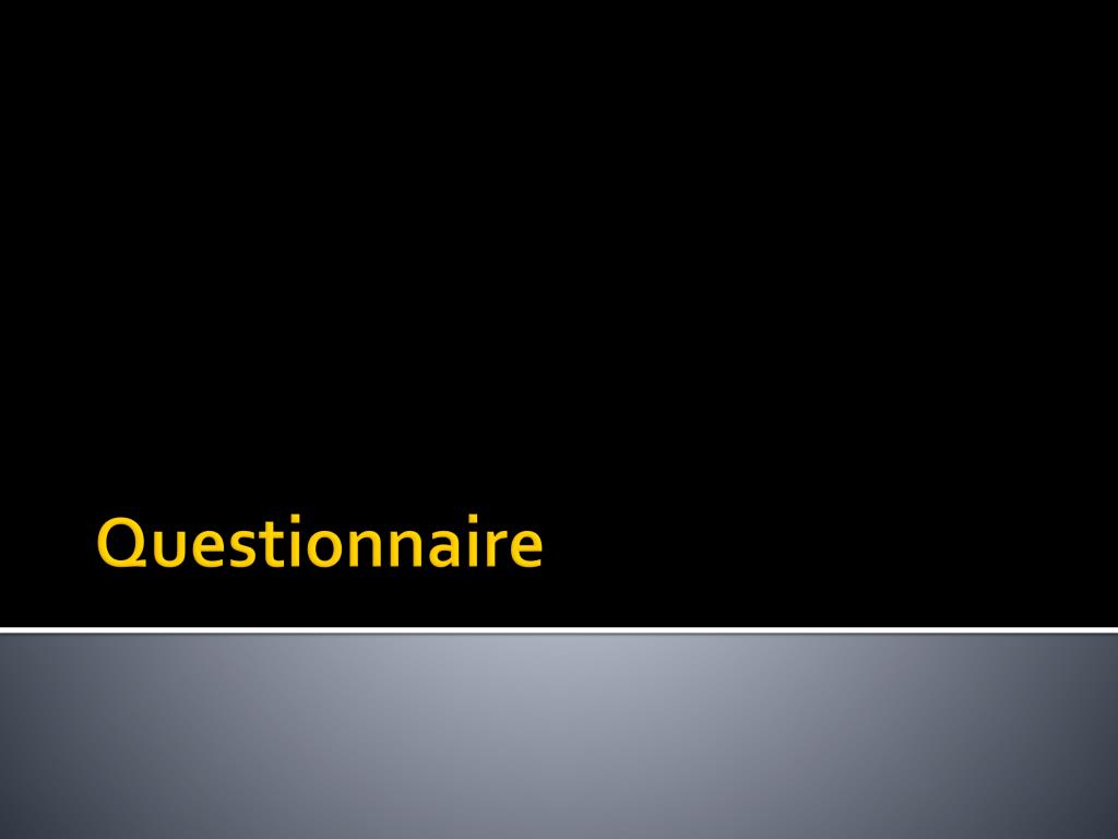 PPT - Questionnaire PowerPoint Presentation, free download - ID:3590107