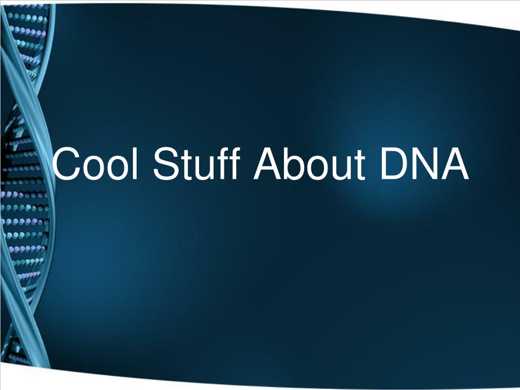 PPT - Cool Stuff About DNA PowerPoint Presentation, free download - ID ...