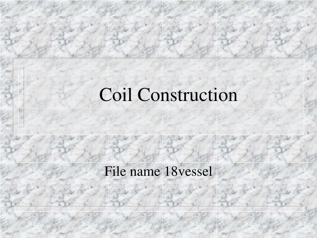 PPT - Coil Construction PowerPoint Presentation, free download - ID:3592695