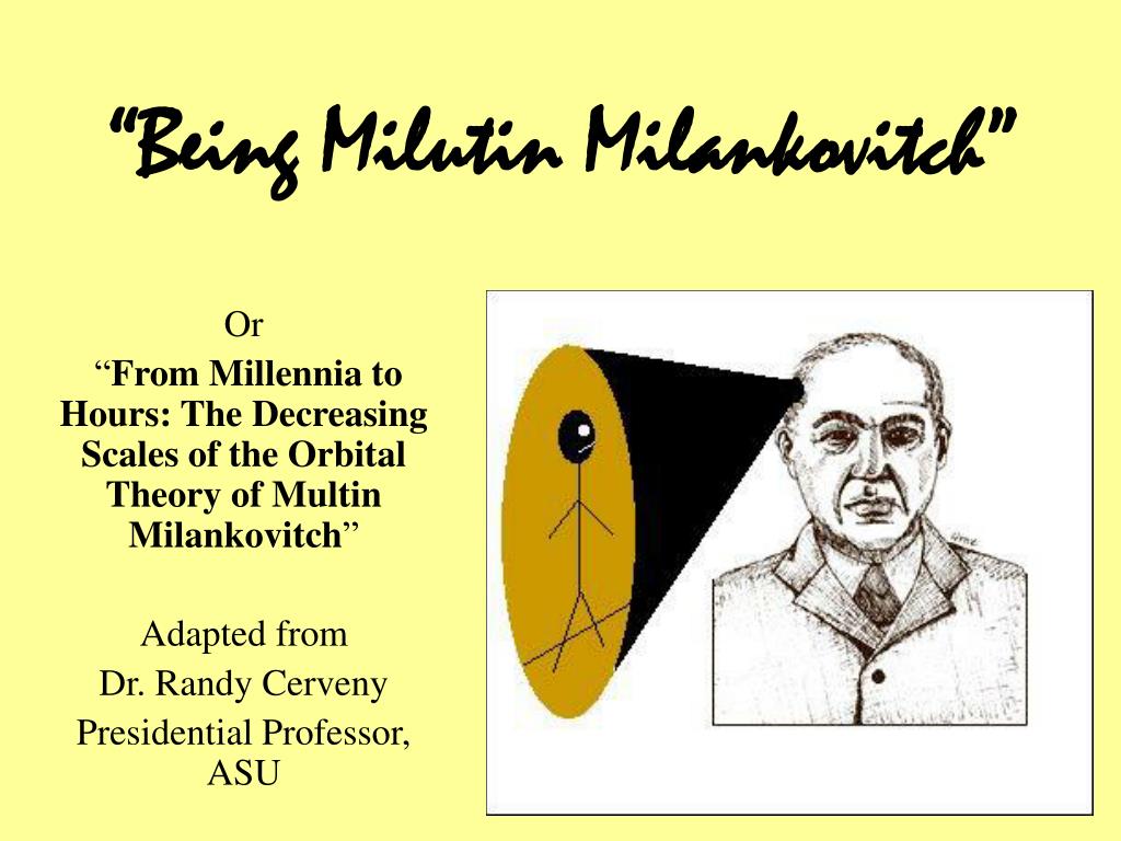 PPT - “Being Milutin Milankovitch” PowerPoint Presentation, free ...