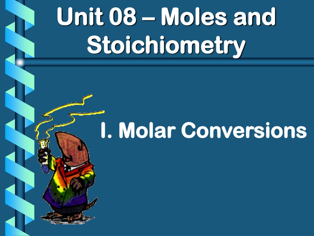 PPT - Unit 08 – Moles and Stoichiometry PowerPoint Presentation, free ...