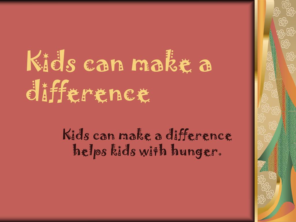PPT - Kids can make a difference PowerPoint Presentation, free download ...