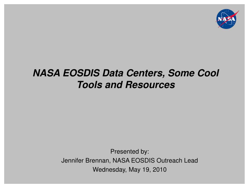 PPT - NASA EOSDIS Data Centers, Some Cool Tools and Resources ...
