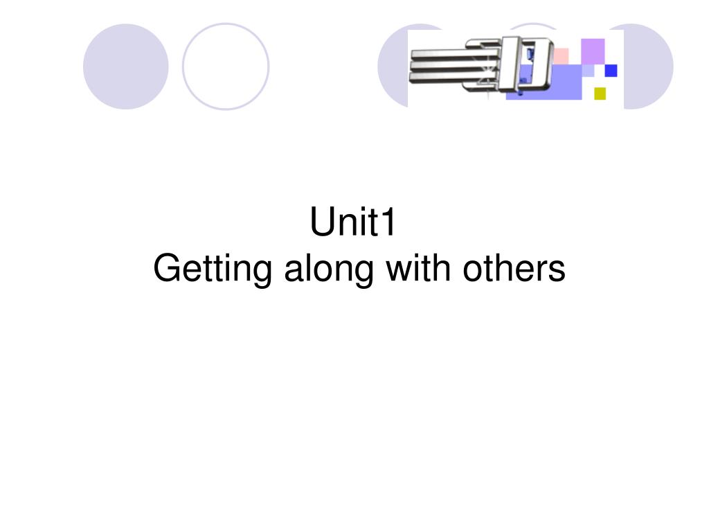 PPT - Unit1 Getting along with others PowerPoint Presentation, free ...