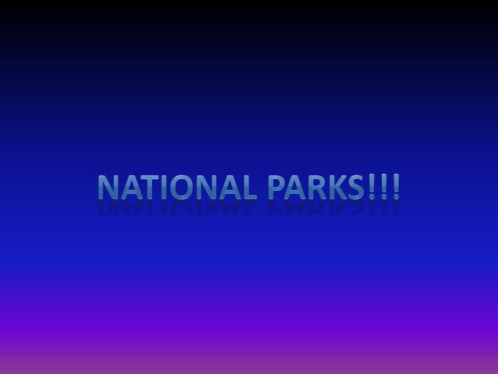 PPT - National Parks!!! PowerPoint Presentation, free download - ID:3595998