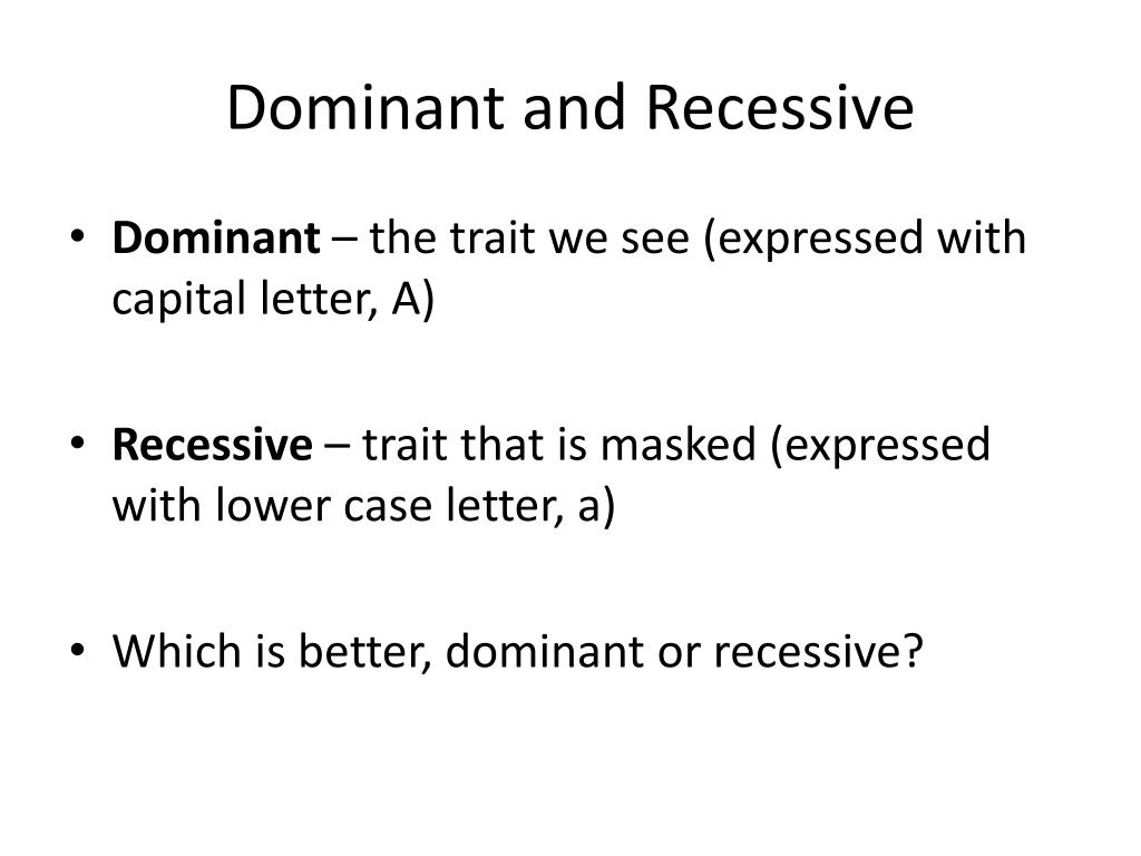 PPT - Dominant and Recessive PowerPoint Presentation, free download ...