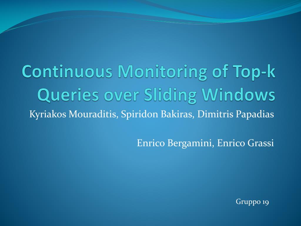 PPT - Continuous Monitoring of Top-k Queries over Sliding Windows PowerPoint Presentation - ID ...