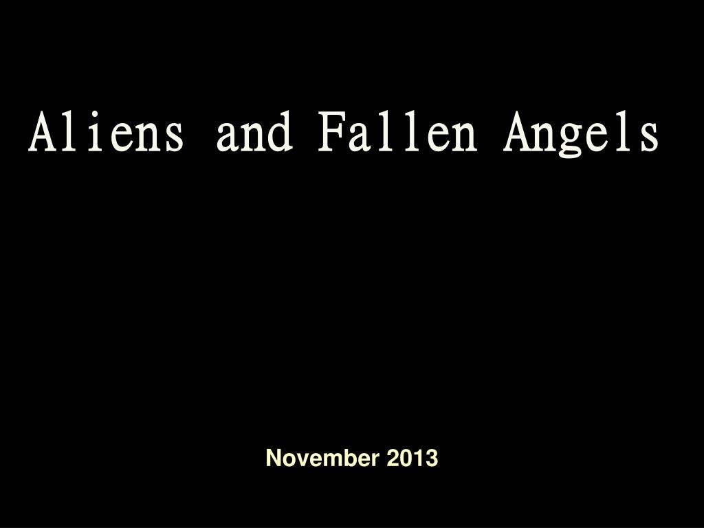 PPT - Aliens and Fallen Angels PowerPoint Presentation, free download ...