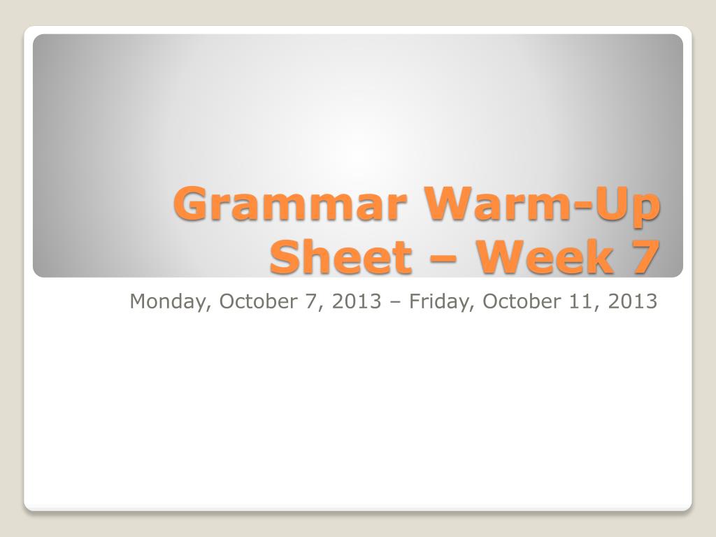 PPT - Grammar Warm-Up Sheet – Week 7 PowerPoint Presentation, free ...
