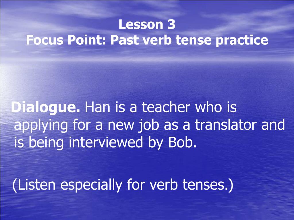 PPT - Lesson 3 Focus Point: Past verb tense practice PowerPoint ...