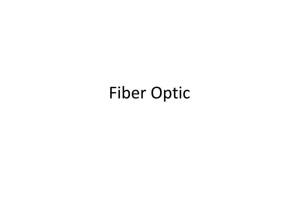 PPT - Fiber Optic PowerPoint Presentation, free download - ID:3602895
