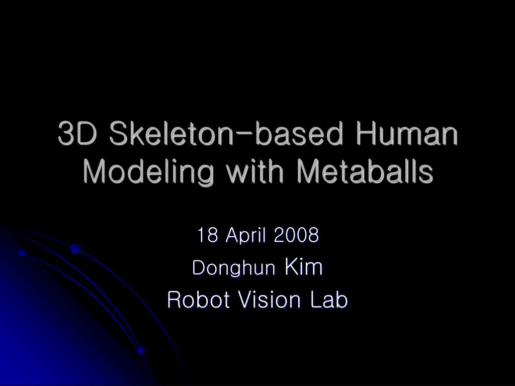 PPT - 3D Skeleton-based Human Modeling with Metaballs PowerPoint ...