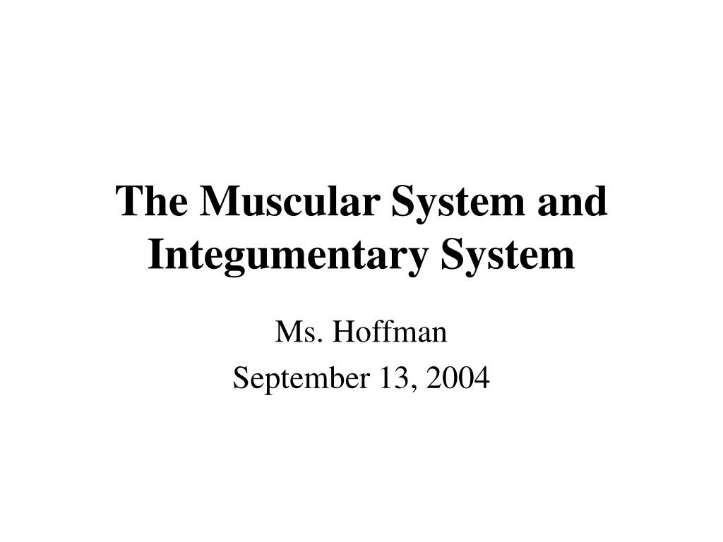 PPT - The Muscular System and Integumentary System PowerPoint ...